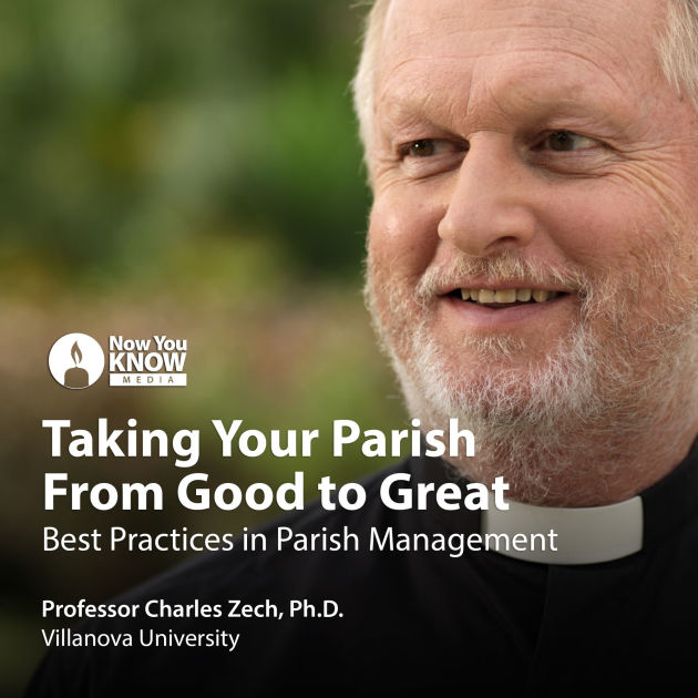 Taking Your Parish From Good to Great: Best Practices in Parish ...