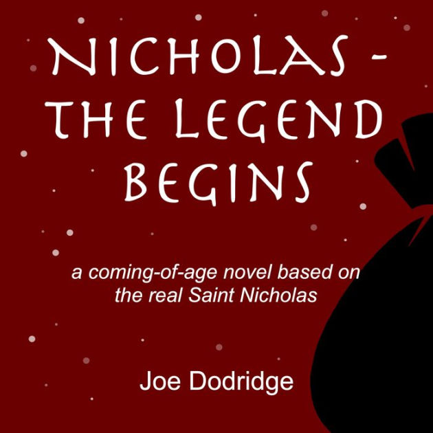 Nicholas - The Legend Begins: a coming-of-age novel based on the real ...