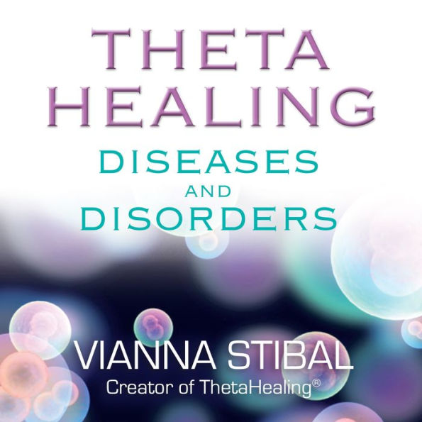 ThetaHealing® Diseases and Disorders by Vianna Stibal, Norma Butikofer ...