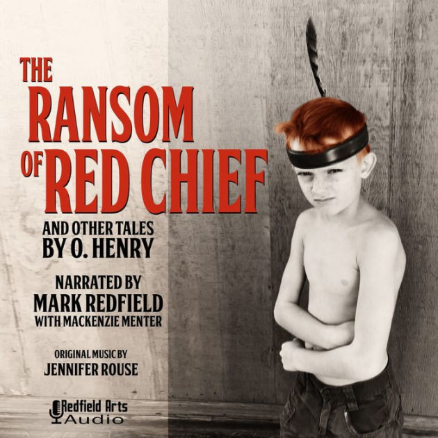 The Ransom of Red Chief and Others by O. Henry, Mark Redfield ...