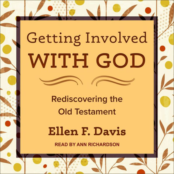 Getting Involved with God: Rediscovering the Old Testament by Ellen F ...
