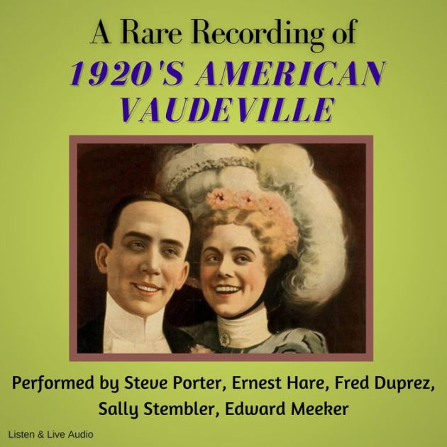 A Rare Recording of 1920's American Vaudeville by Steve Porter, Ernest ...