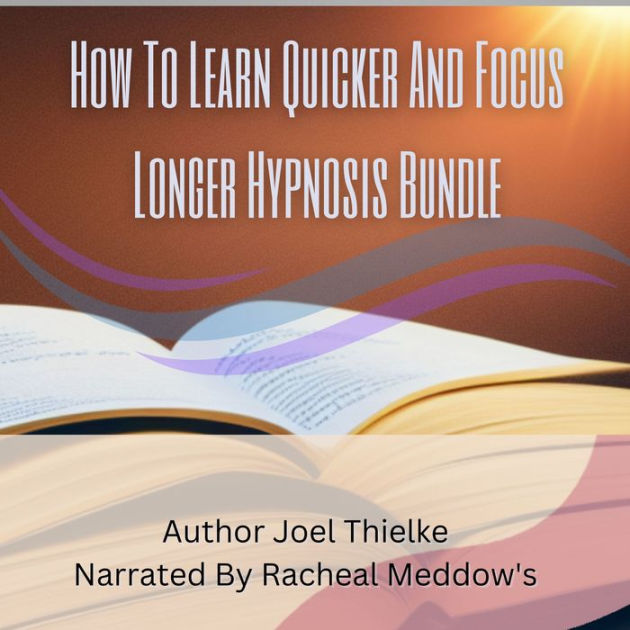 How To Learn Quicker And Focus Longer Hypnosis Bundle by Joel Thielke ...