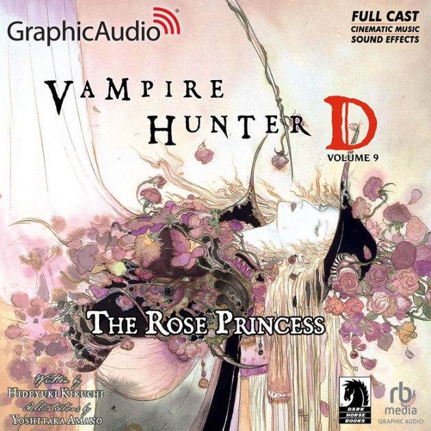 Vampire Hunter D: Volume 9 - The Rose Princess [Dramatized Adaptation ...
