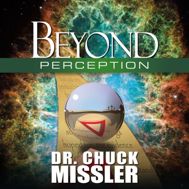 Beyond Perception: The Evidence of Things Not Seen by Chuck Missler ...