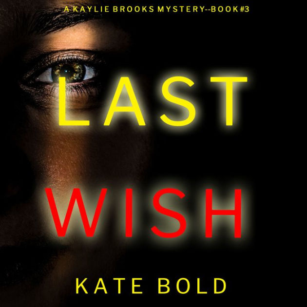 Last Wish (A Kaylie Brooks Psychological Suspense ThrillerBook 3) by ...