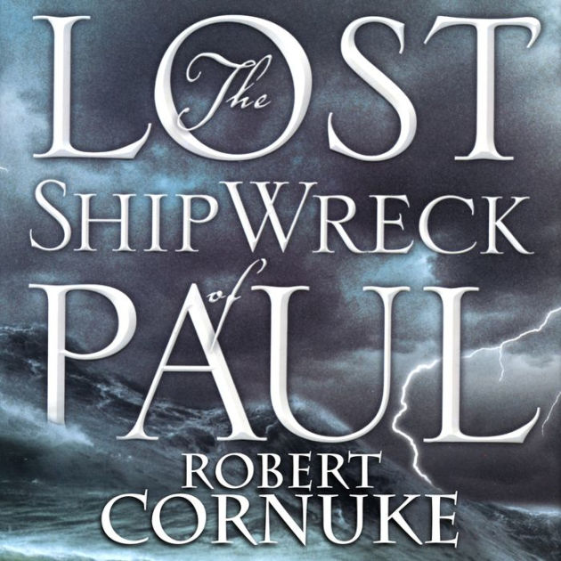 The Lost Shipwreck of Paul by Robert Cornuke | 2940178050248 ...