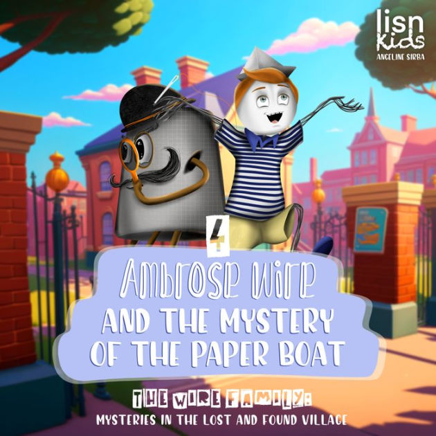 Ambrose Wire and the Mystery of the Paper Boat by Angeline Sirba, Zack ...