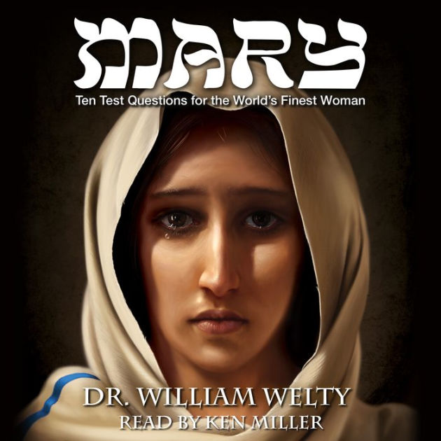Ten Test Questions for the World's Finest Woman: Mary by Dr. William ...