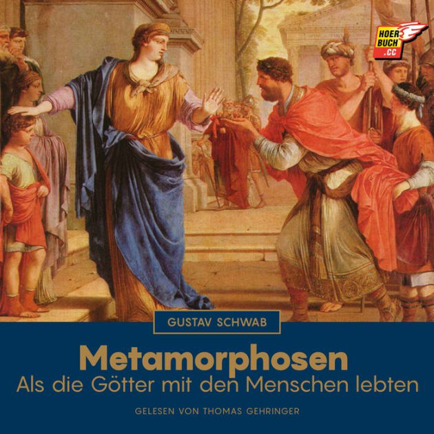 Metamorphosen: Als die Götter mit den Menschen lebten by Gustav Schwab ...