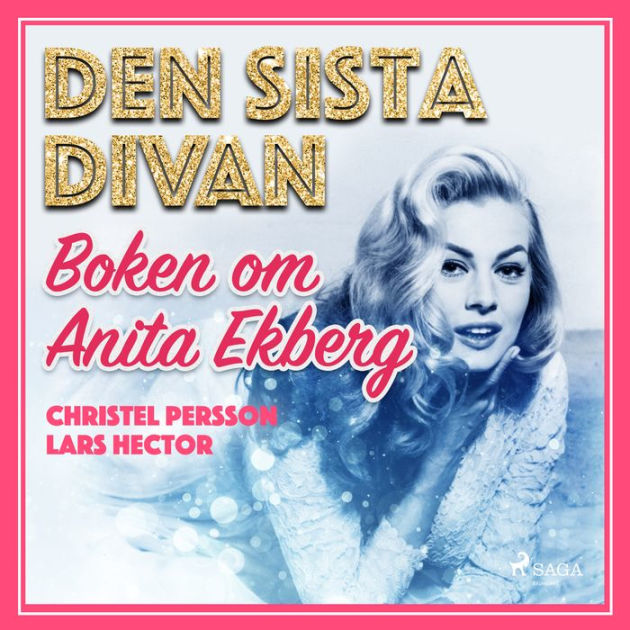 Den sista divan - boken om Anita Ekberg by Lars Hector, Christel ...