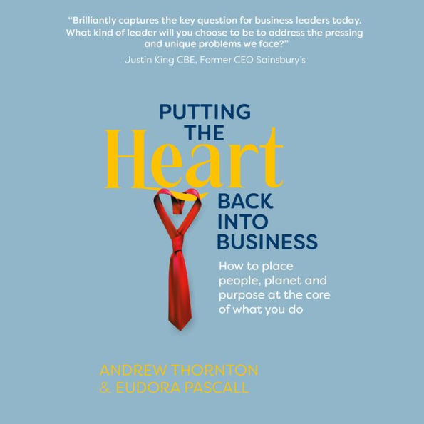 Putting The Heart Back into Business - How to place people, planet and ... Putting The Heart Back into Business - How to place people, planet and ...