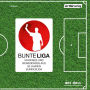 BunteLiga: Kurioses und Bewegendes aus 50 Jahren Bundesliga by Franz ...