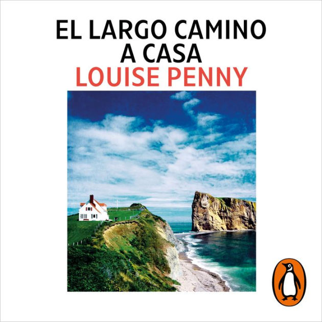 El largo camino a casa (Inspector Armand Gamache 10) by Louise Penny ...