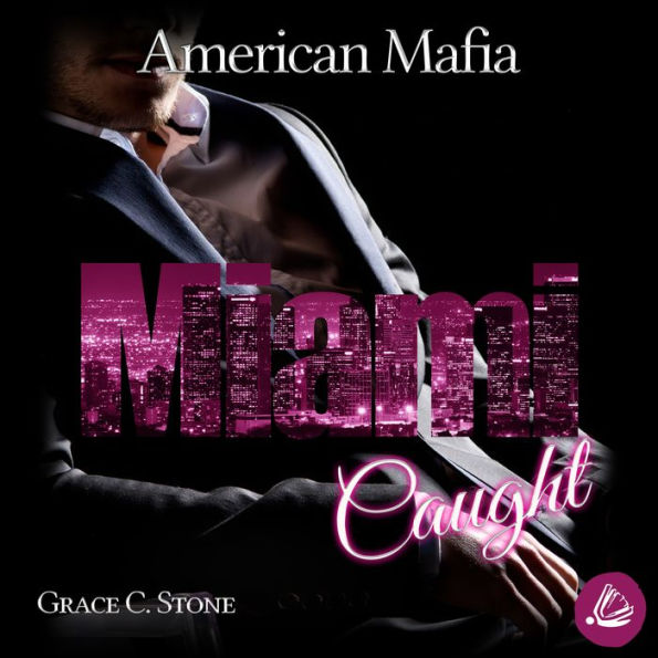 American Mafia. Miami Caught by Grace C. Stone, Hanna Bianchi, Niklas ...
