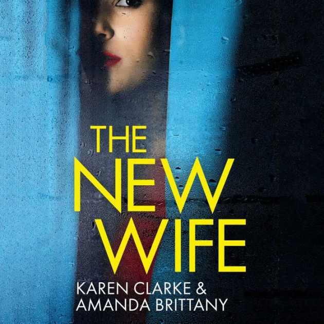 The New Wife by Amanda Brittany, Karen Clarke, Rosie Akerman, Helen Day ...