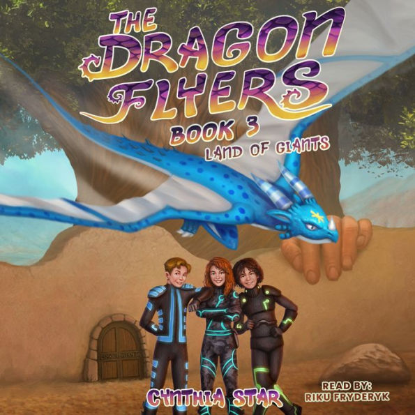 The Dragon Flyers Book Three: Land of Giants by Cynthia Star, Riku ...