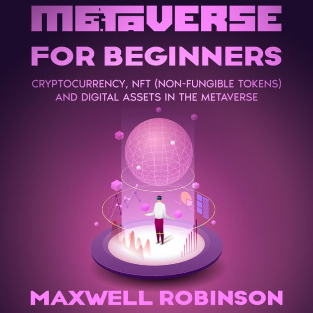 Metaverse for Beginners: Cryptocurrency, NFT (Non-Fungible Tokens) and ...
