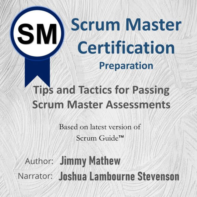 Scrum Master Certification Preparation: Tips and Tactics for Passing ...