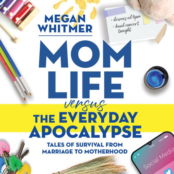 Mom Life Versus the Everyday Apocalypse: Tales of Survival From ...