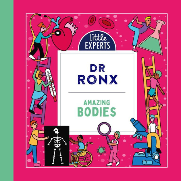 Amazing Bodies (Little Experts, Book 2) by Dr Ronx, Ashton Attzs ...