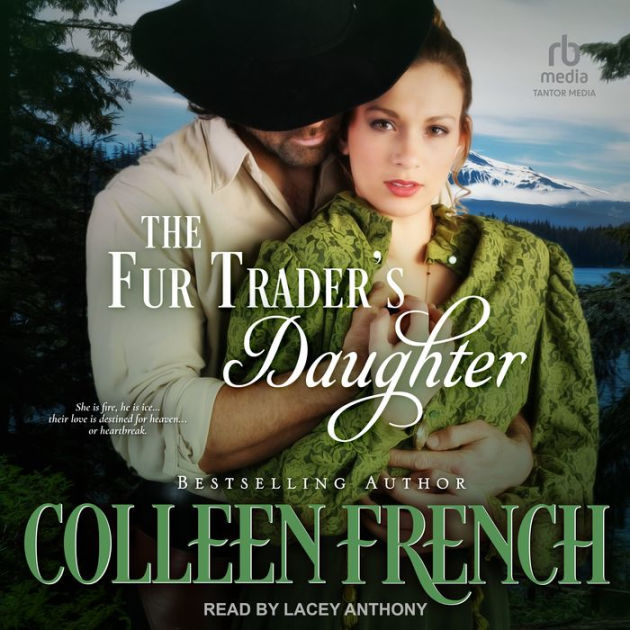 The Fur Trader's Daughter: Rendezvous by Colleen French, Christy Woods ...