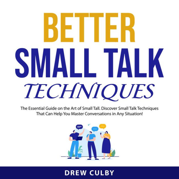 Better Small Talk Techniques by Drew Culby, John Hays | 2940178349878 ...