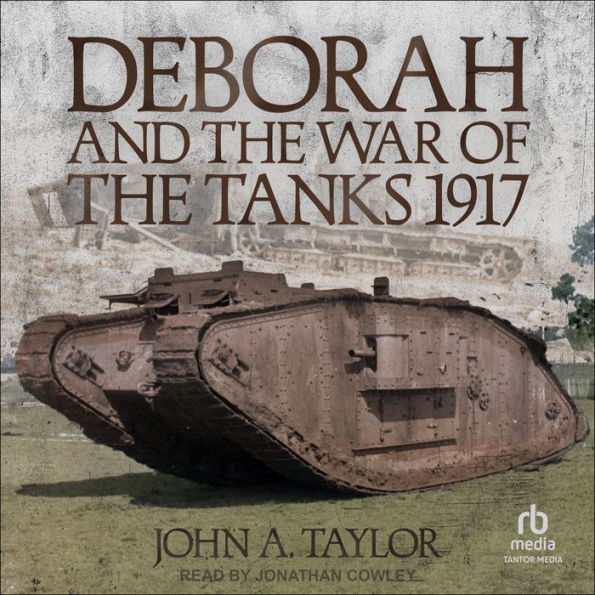Deborah and the War of the Tanks 1917 by John A. Taylor, Jonathan ...