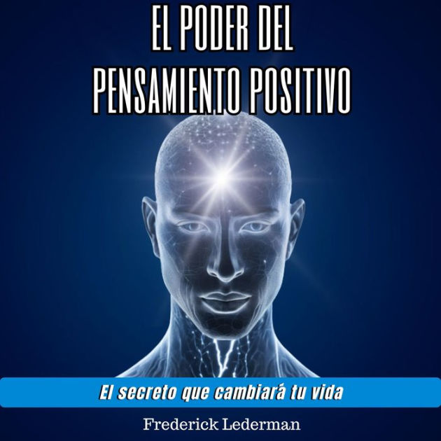 El poder del pensamiento positivo. El secreto que cambiará tu vida. by ...