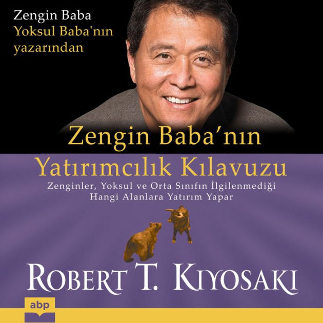 Zengin Baba'nin Yatirimcilik Kilavuzu by Robert T. Kiyosaki, Alisan ...