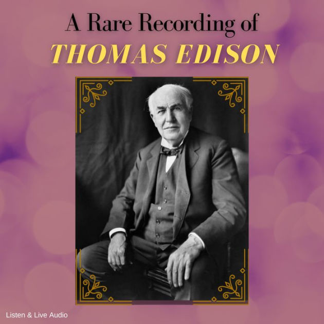 A Rare Recording of Thomas Edison by Thomas Edison | 2940178429433 ...