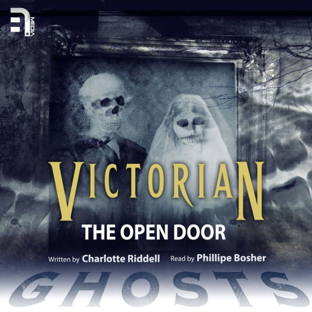 The Open Door: A Victorian Ghost Story by Charlotte Riddell, Phillipe ...
