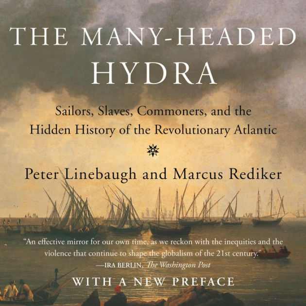 The Many-Headed Hydra: Sailors, Slaves, Commoners, and the Hidden ...