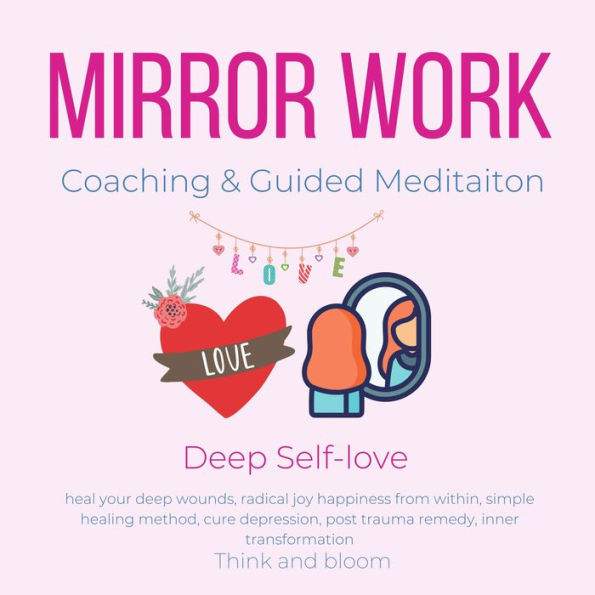 Mirror Work Coaching & Guided Meditaiton Deep Self-love: heal your deep ...
