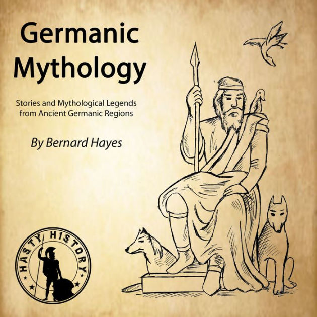 Germanic Mythology: Stories and Mythological Legends from Ancient ...