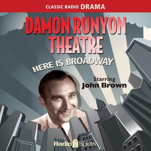 Here Is Broadway: Damon Runyon Theatre by Damon Runyon, John Brown ...