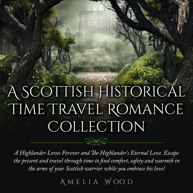 A Scottish Historical Time Travel Romance Collection: A Highlander ...