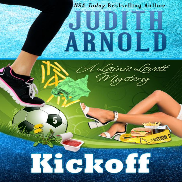 Kickoff: A Lainie Lovett Mystery by Judith Arnold, AJ Ferraro ...