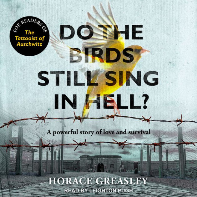 Do the Birds Still Sing in Hell? by Horace Greasley, Leighton Pugh ...