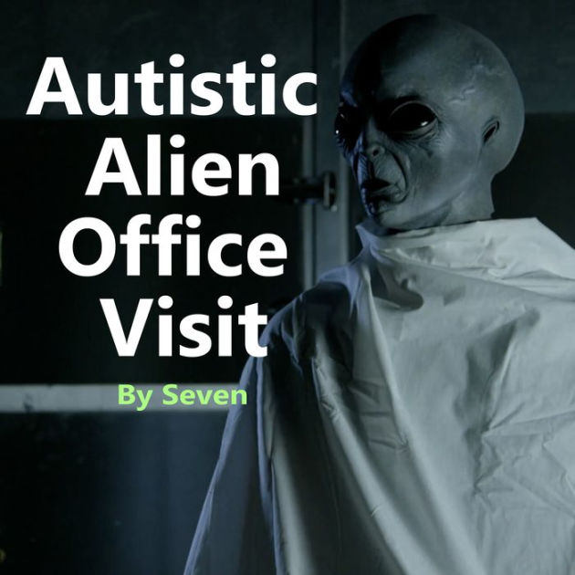 Autistic Alien Office Visit by Seven | 2940178662137 | Audiobook ...