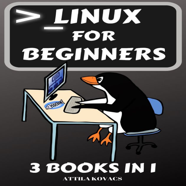 Linux for Beginners: 3 BOOKS IN 1 by ATTILA KOVACS, Ryan Simpson ...