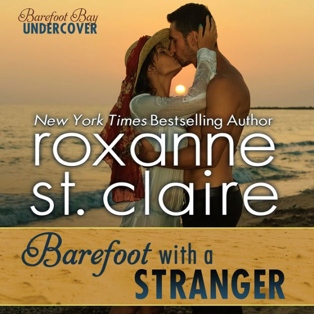 Barefoot With a Stranger by Roxanne St. Claire, Kaleo Griffith ...