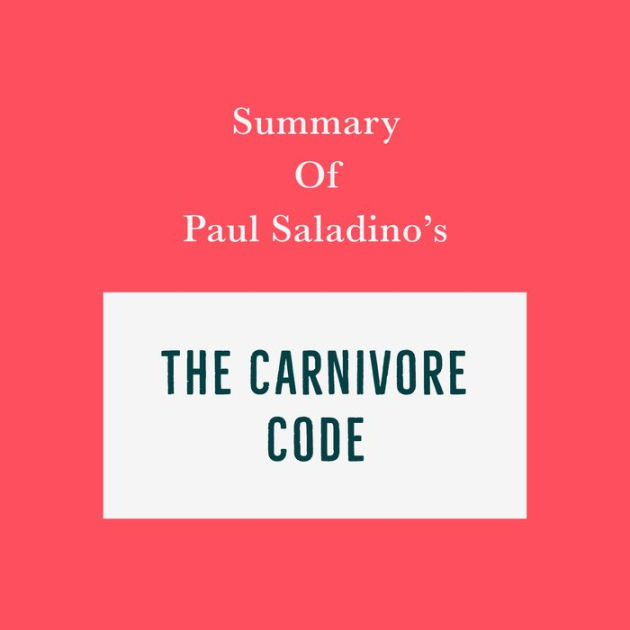 Summary of Paul Saladino's The Carnivore Code by Swift Reads, Pete ...