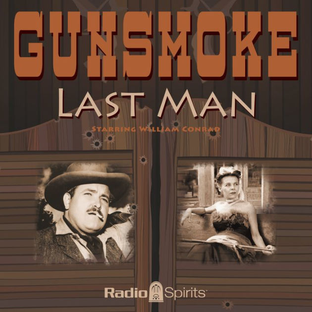 Gunsmoke - Last Man by Original Radio Broadcast, William Conrad, Parley ...