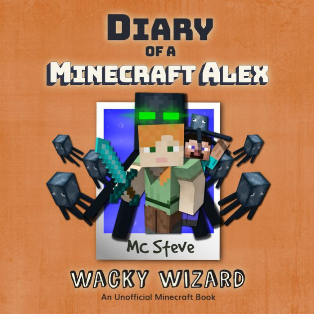 Diary Of A Minecraft Alex Book 4 - Wacky Wizard: An Unofficial ...