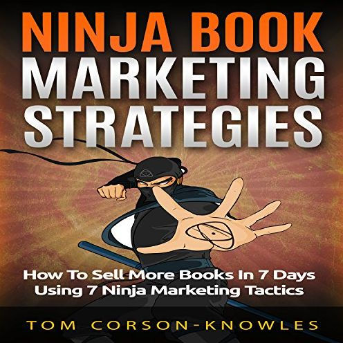 Ninja Book Marketing Strategies: How To Sell More Books In 8 Days Using ...