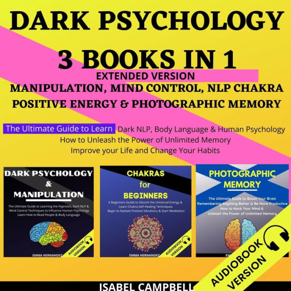 Dark Psychology 3 Books In 1 Extended Version:: Manipulation, Mind Control, Nlp Chakra, Positive ...