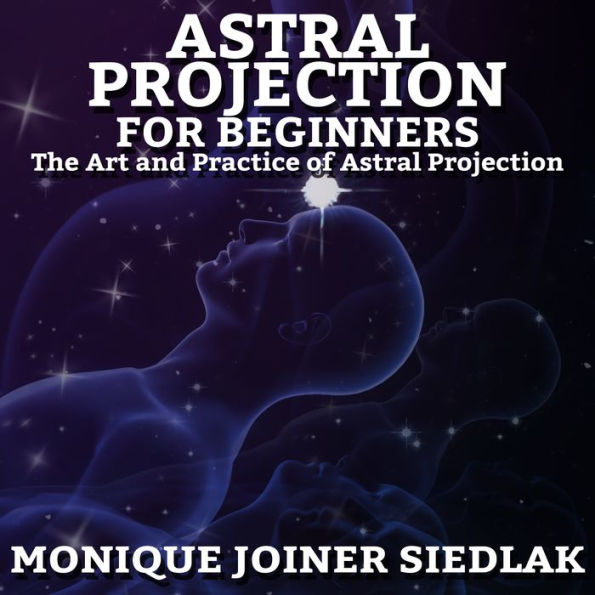 Astral Projection for Beginners by Monique Joiner Siedlak, Danielle Corriveau | 2940178858042 ...