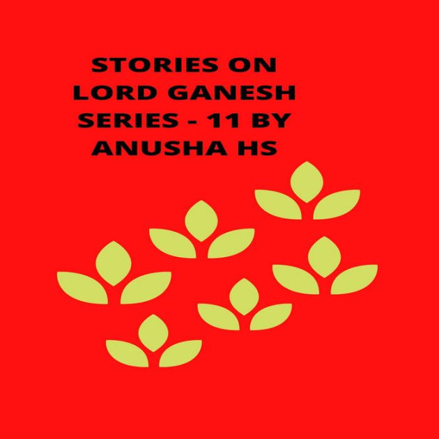 Stories on lord Ganesh series - 11: From various sources of Ganesh ...