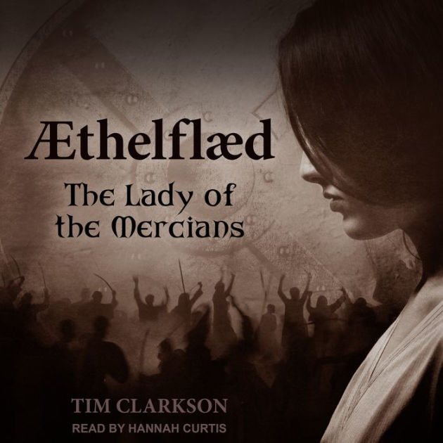 ¿thelfl¿d: The Lady of the Mercians by Tim Clarkson, Hannah Curtis ...